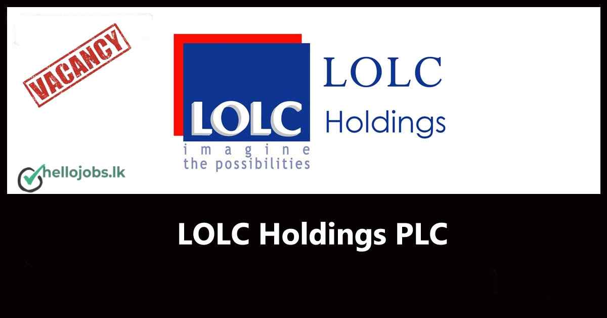 LOLC Holdings PLC - Job Vacancy In Sri Lanka 2023 Officer / Executive ...